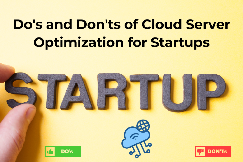 Do’s and Don’ts of Cloud Server Optimization for Startups - TECHVZERO